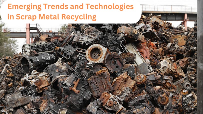 Emerging Trends and Technologies in Scrap Metal Recycling